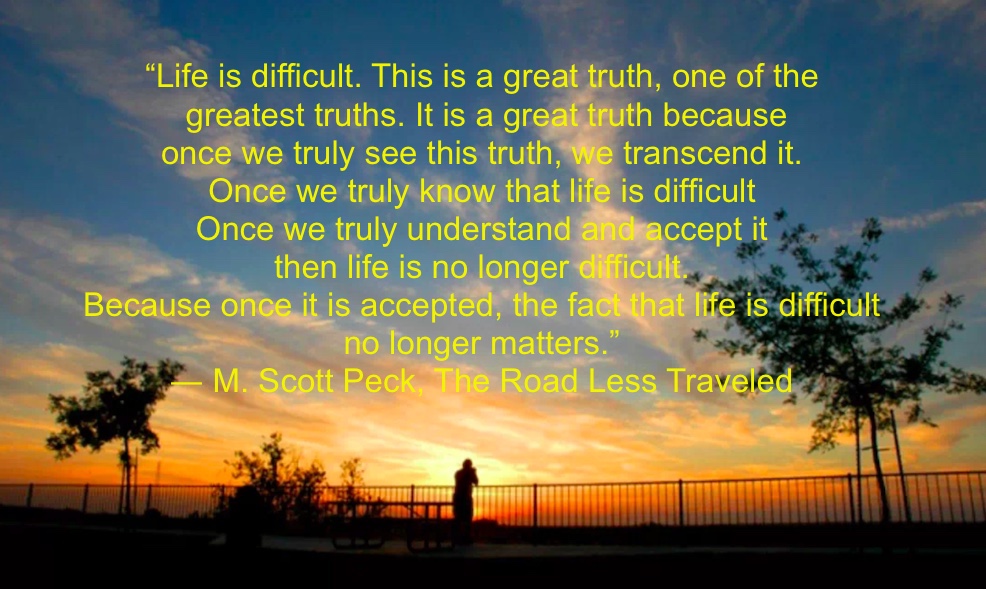 Facing the Truth: Life is Difficult – Peace LiLy